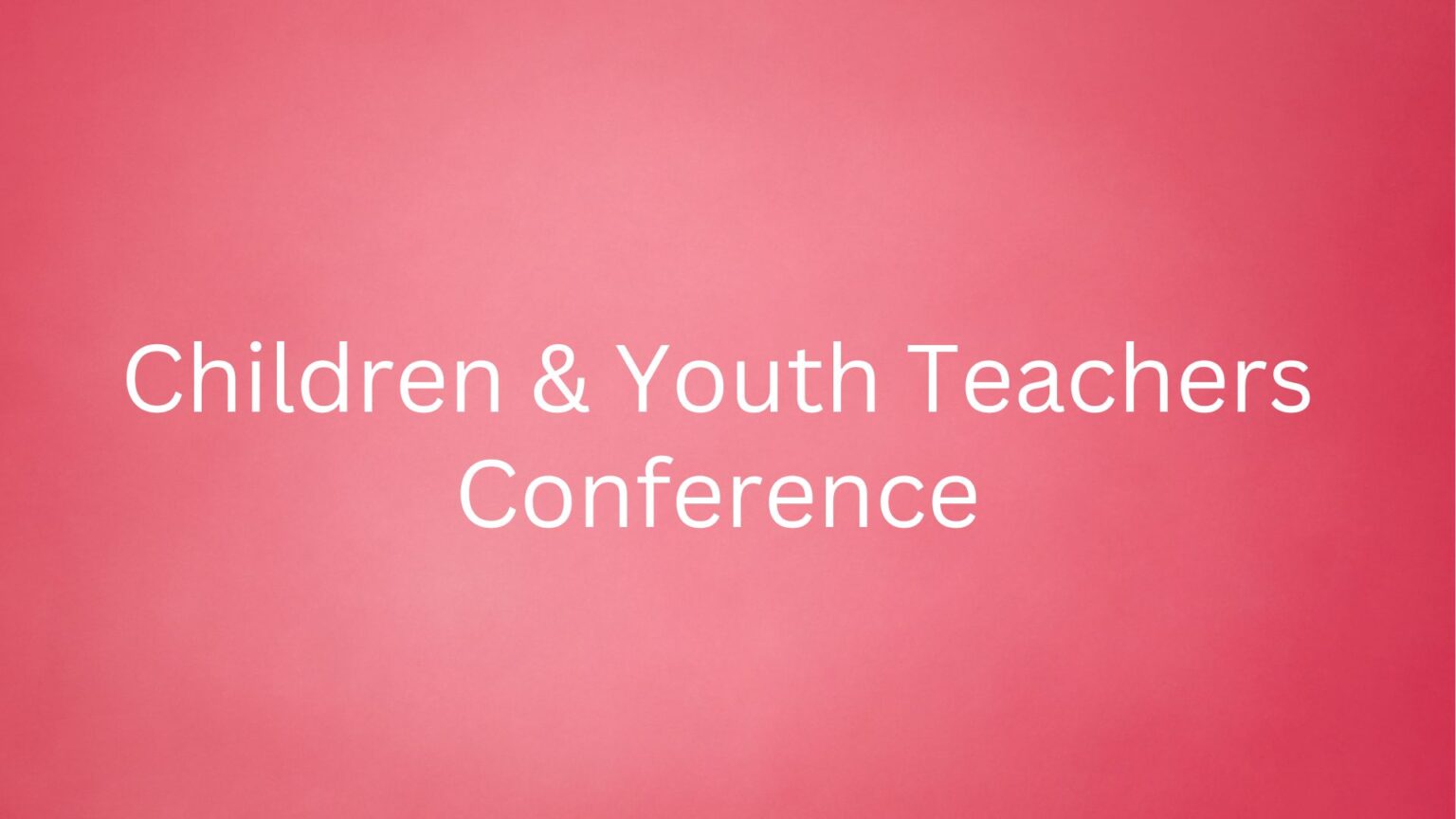 18th Annual RCCG The Americas Children & Youth Teachers Conference ...