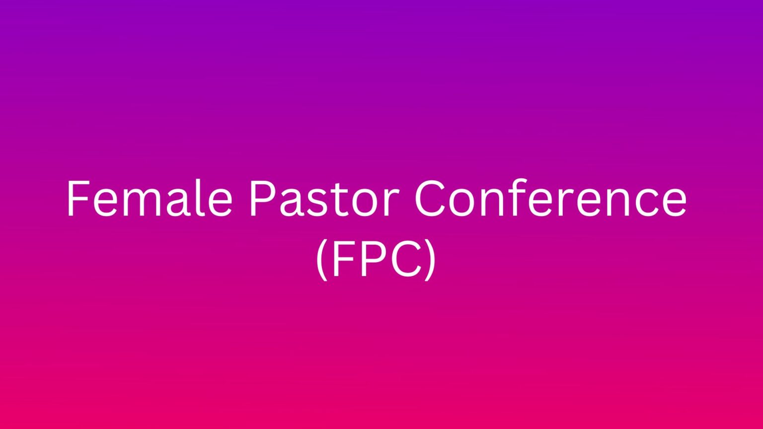 Female Pastor Conference (FPC) – North America Operations, RCCG